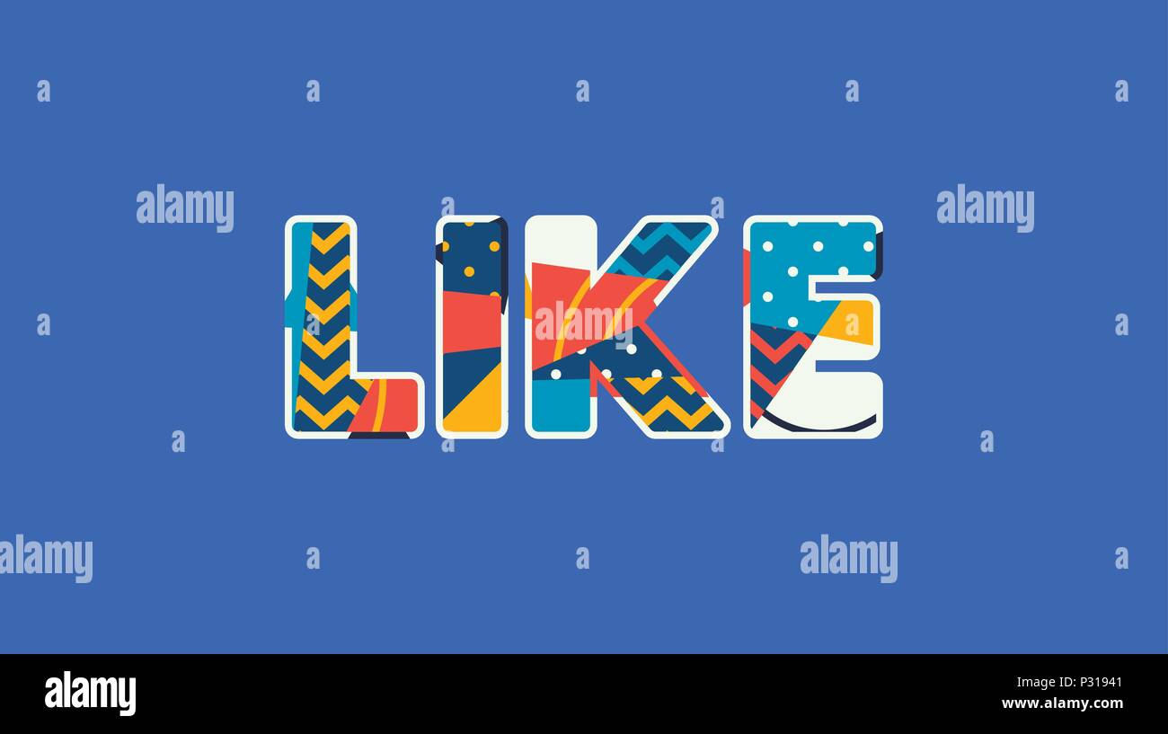 The word LIKE concept written in colorful abstract typography. Vector ...