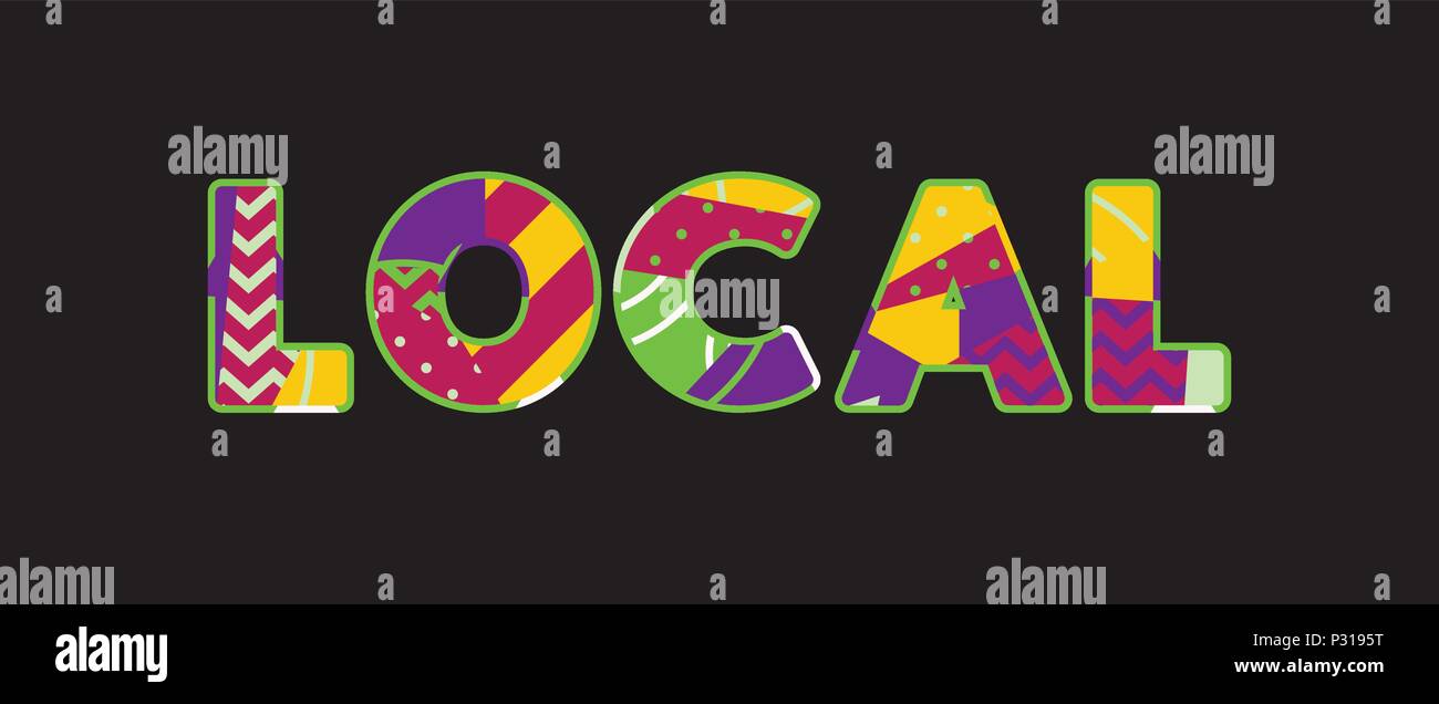 The word LOCAL concept written in colorful abstract typography. Vector ...