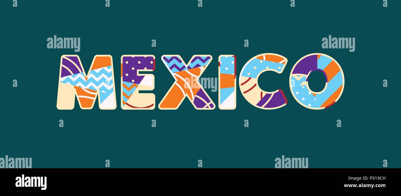 The word MEXICO concept written in colorful abstract typography. Vector ...