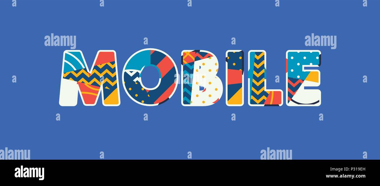 The word MOBILE concept written in colorful abstract typography. Vector ...
