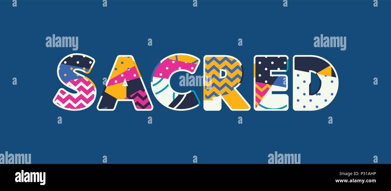The word SACRED concept written in colorful abstract typography. Vector ...