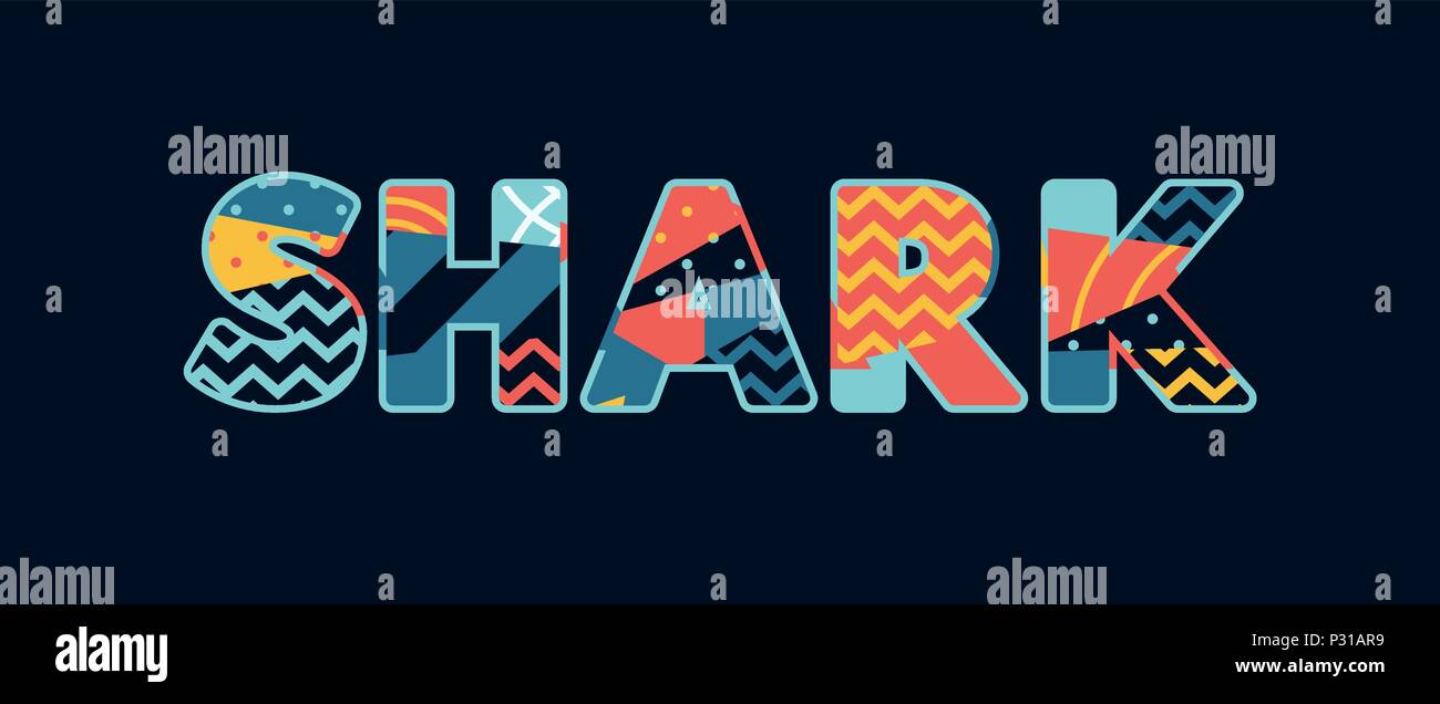 The word SHARK concept written in colorful abstract typography. Vector ...