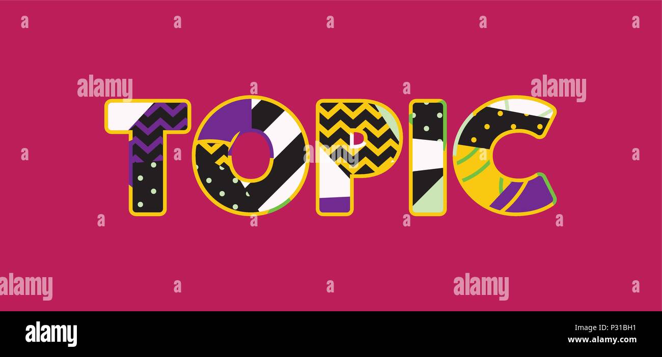 The word TOPIC concept written in colorful abstract typography. Vector ...