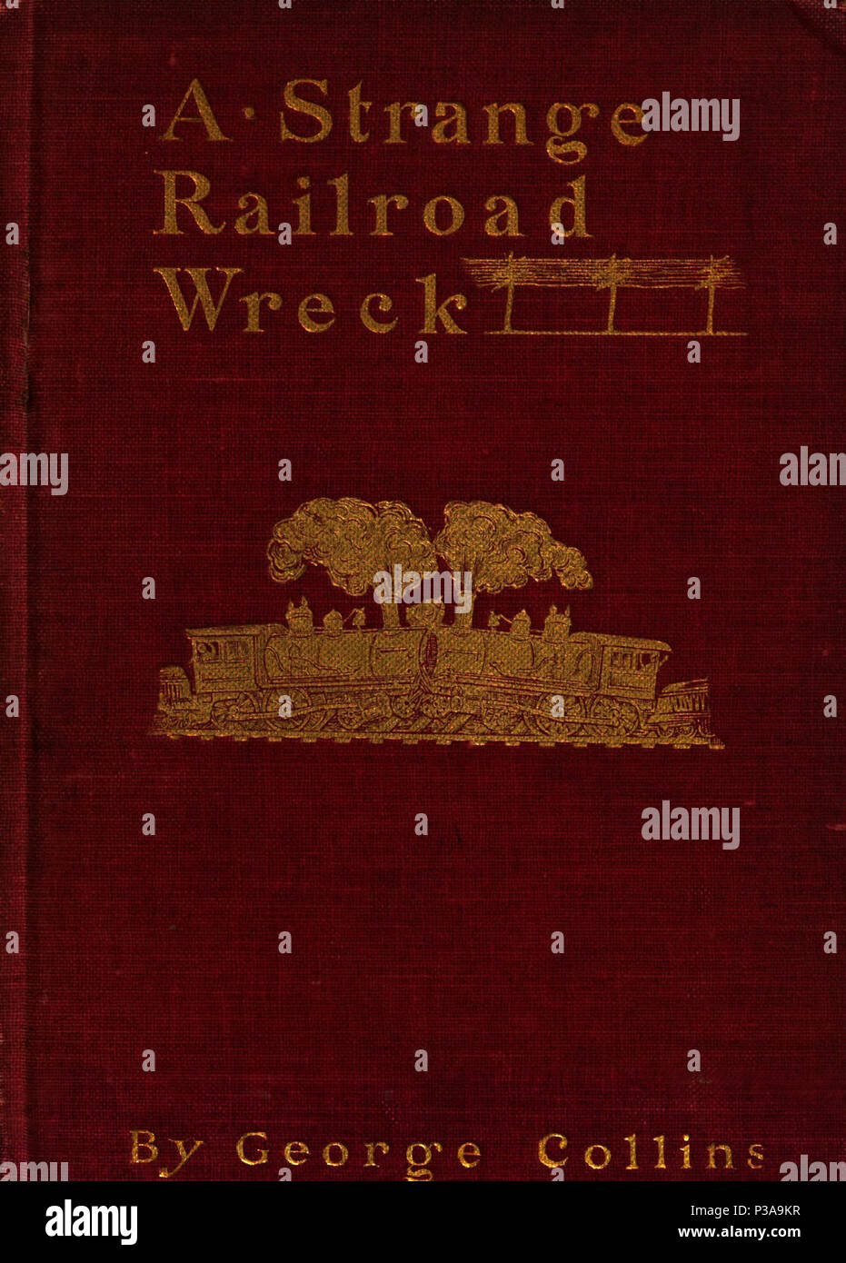 . English: Cover of George Collins' A Strange Railroad Wreck (1904 ...