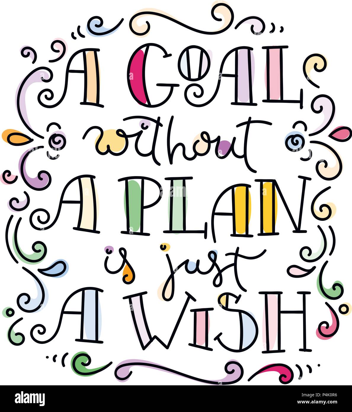 A goal without a plan is just a wish. Colorful lettering phrase ...