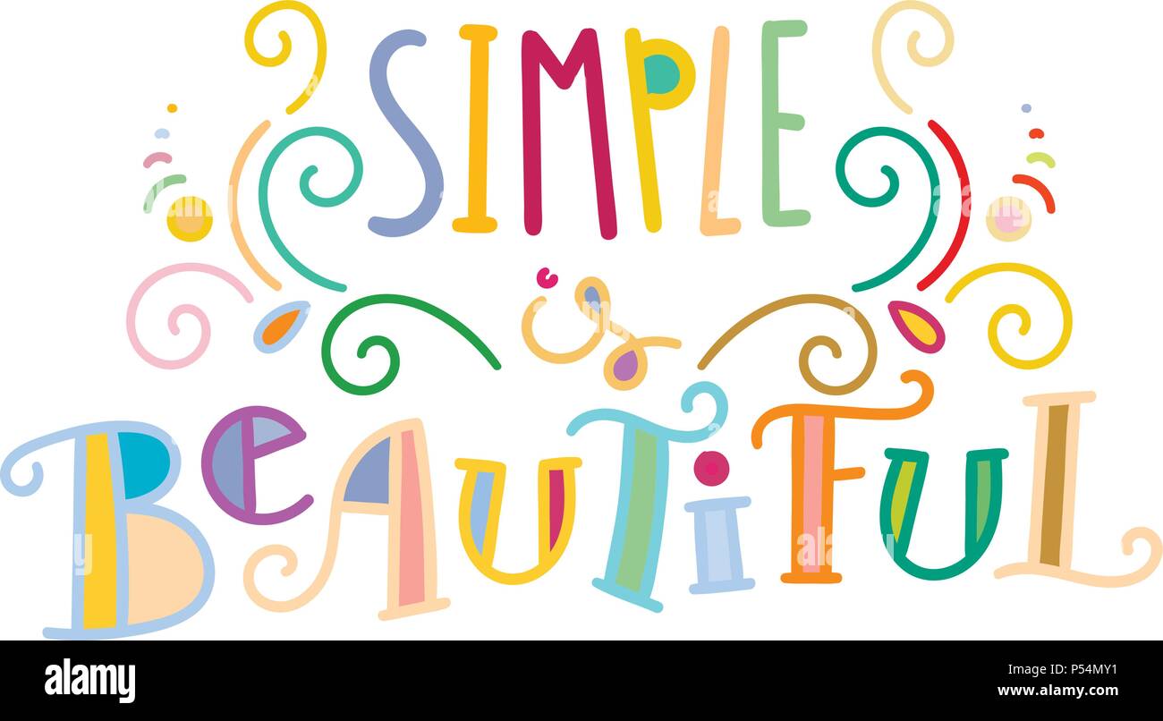 Simple is beautiful. Colorful lettering phrase isolated on white ...
