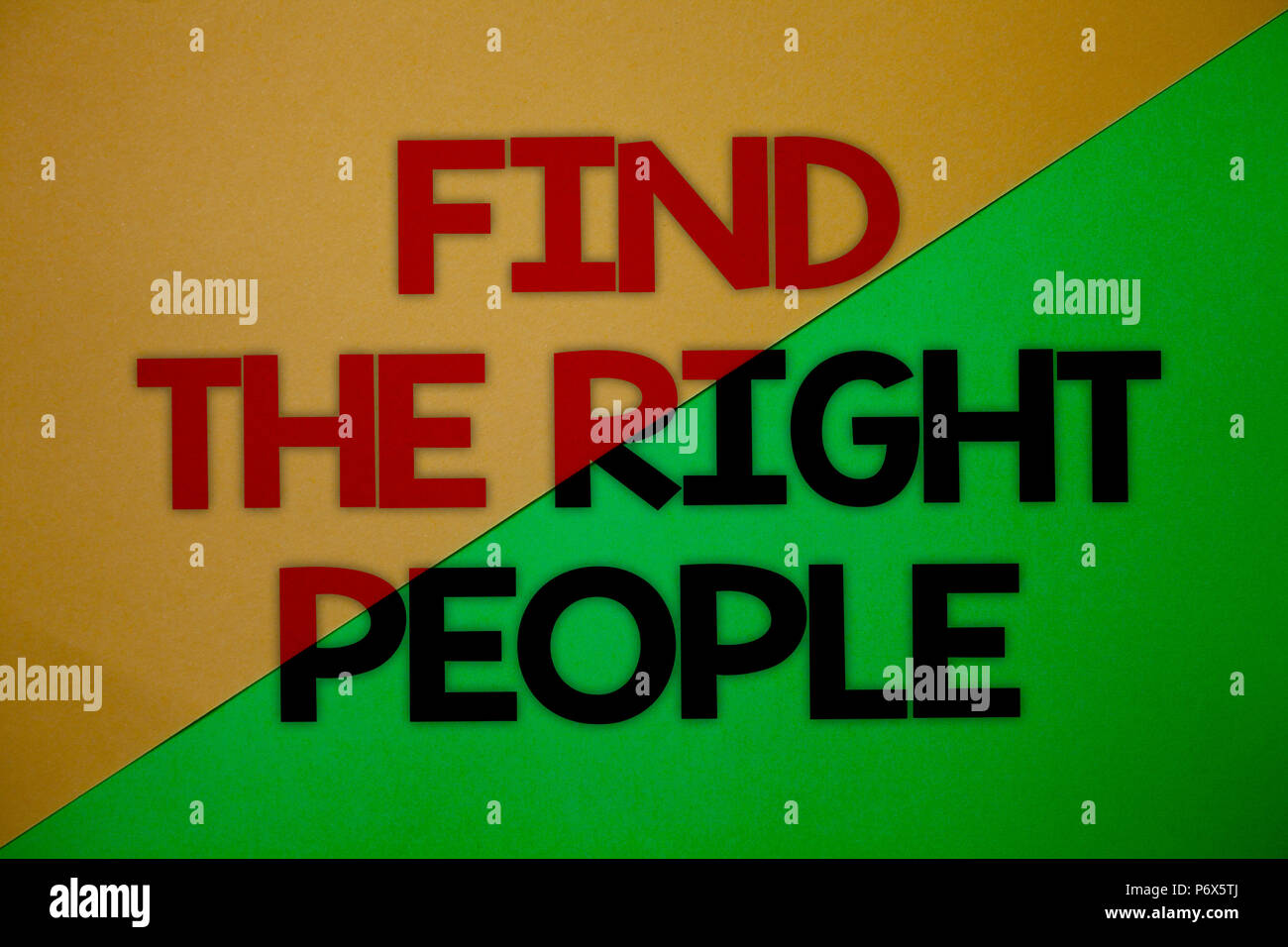 Text sign showing Find The Right People. Conceptual photo choosing ...