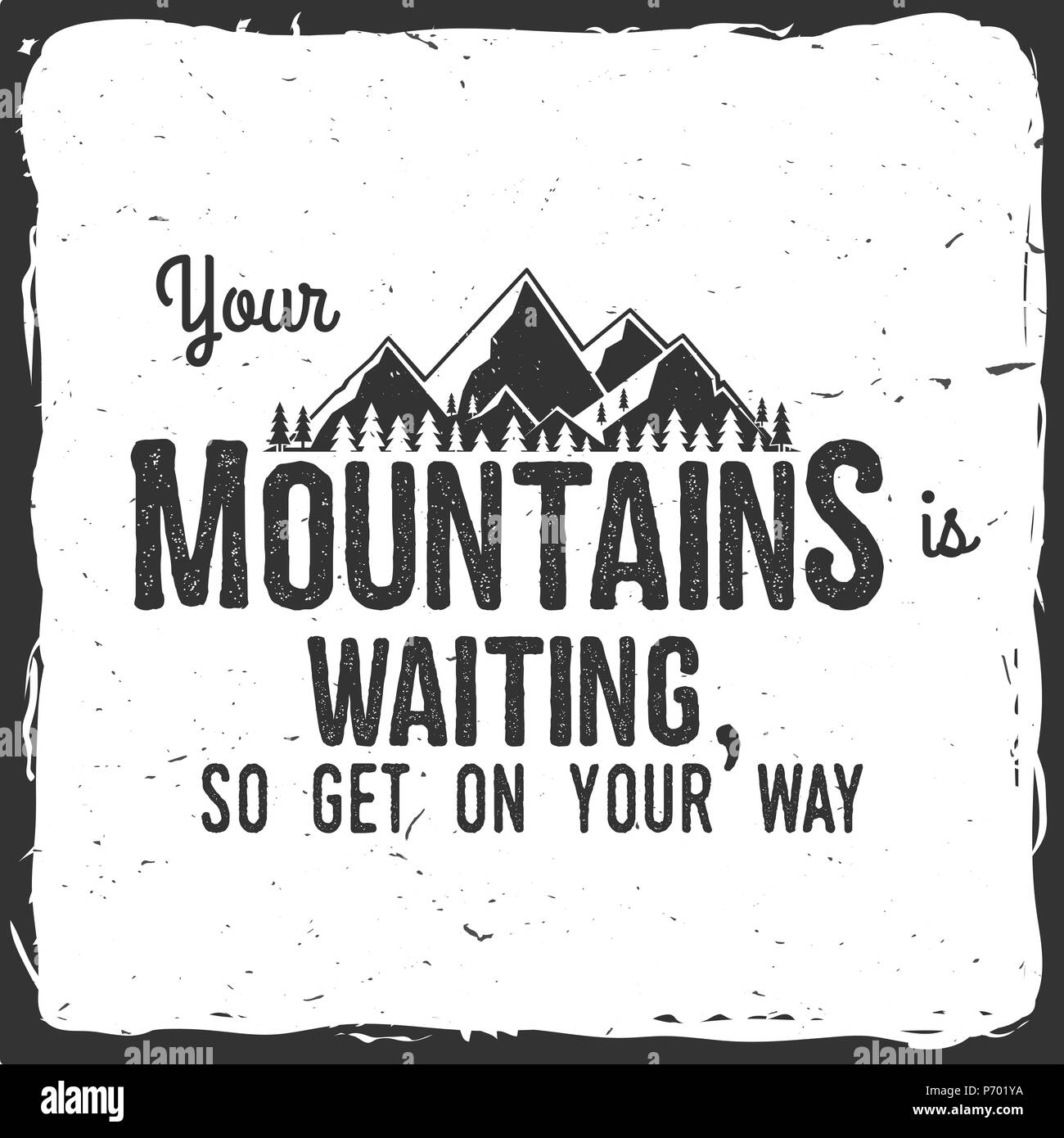 Your mountain is waiting, so get on your way. Mountains related typographic quote. Vector ...