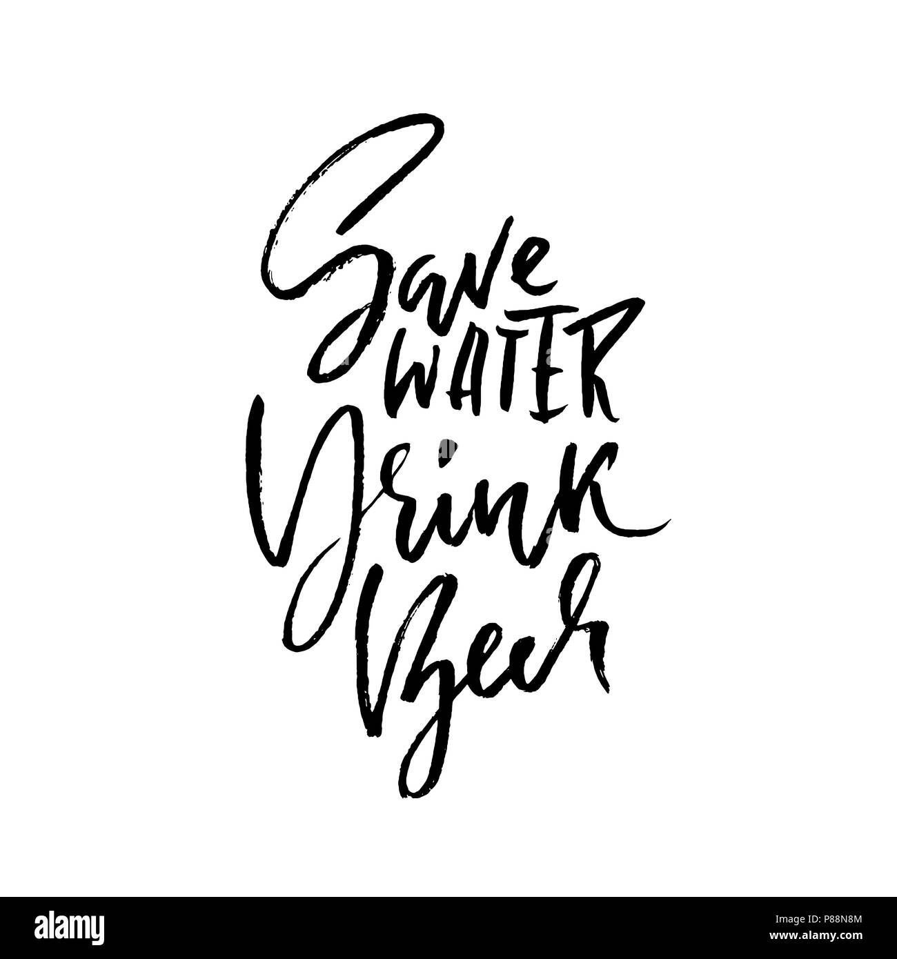 Save water drink beer. Hand drawn lettering. Vector typography design ...