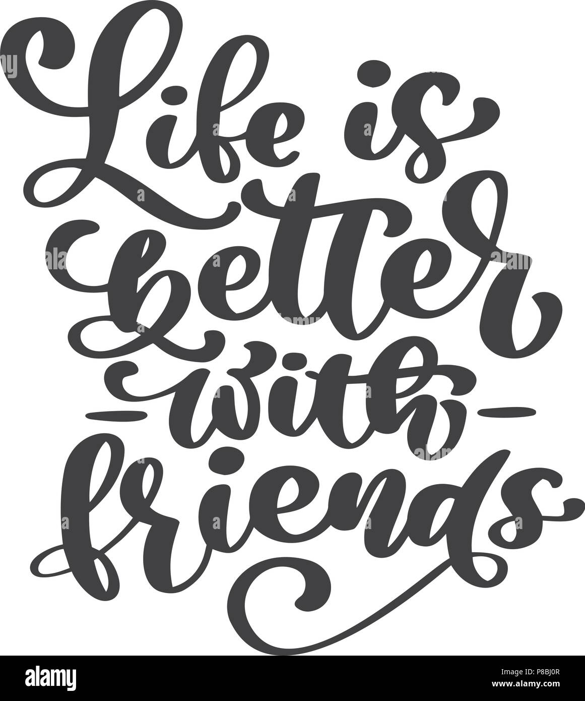Life is better with friends handwritten lettering text. Happy ...