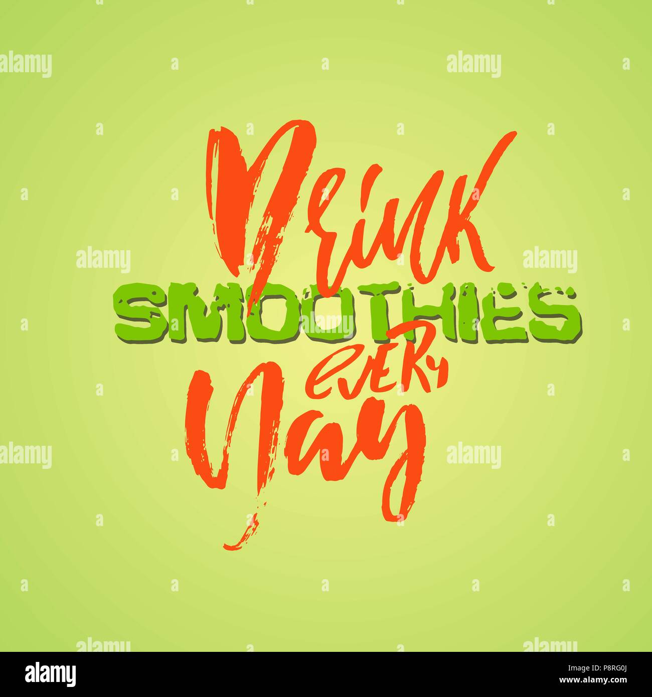Drink smoothies every day. Hand drawn modern brush lettering. Vector ...