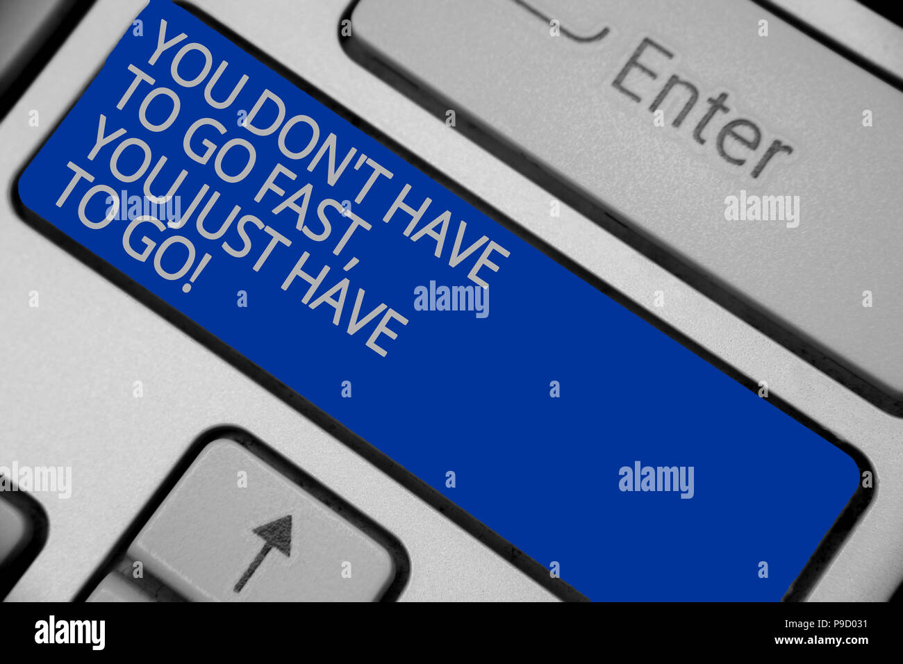 Conceptual hand writing showing You Don t not Have To Go Fast, You Just ...