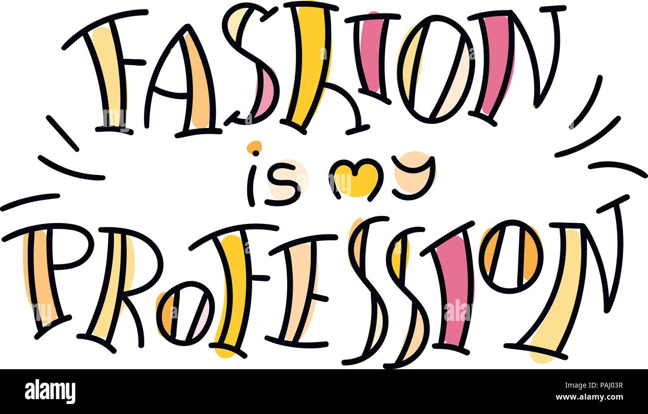 Fashion is my profession. Colorful lettering phrase isolated on white ...