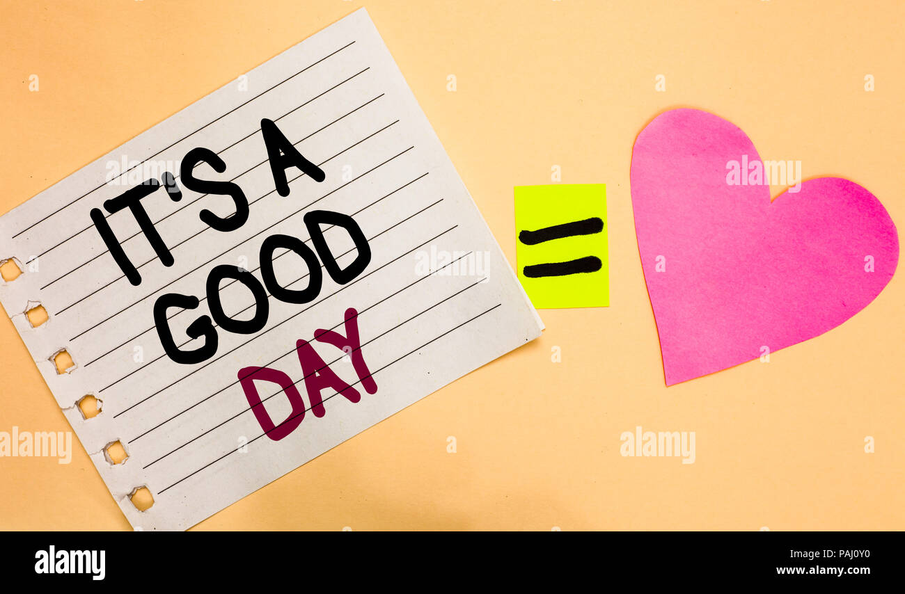 Text sign showing It s is A Good Day. Conceptual photo Happy time great ...