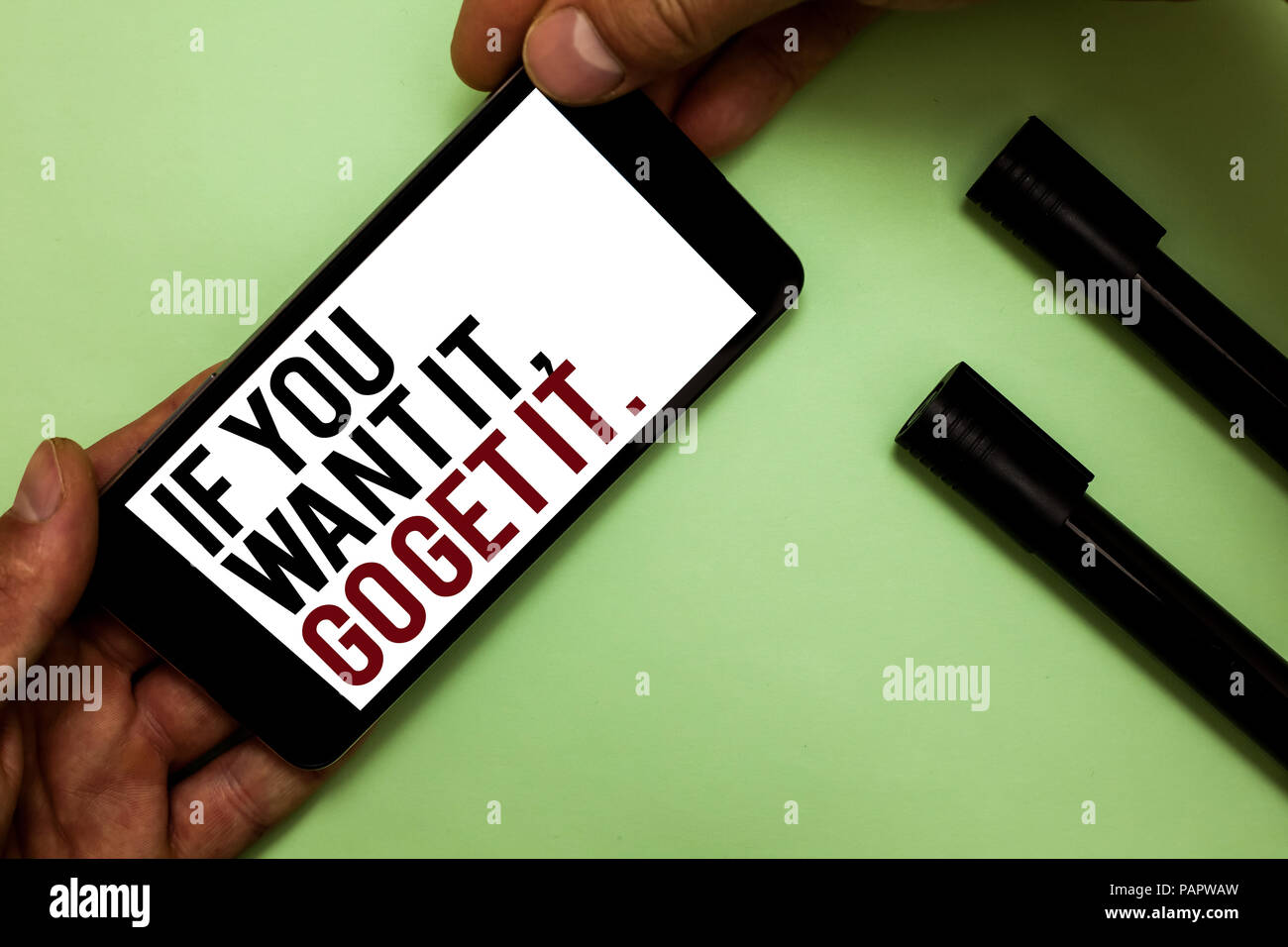 Text sign showing If You Want It, Go Get It. Conceptual photo Make ...