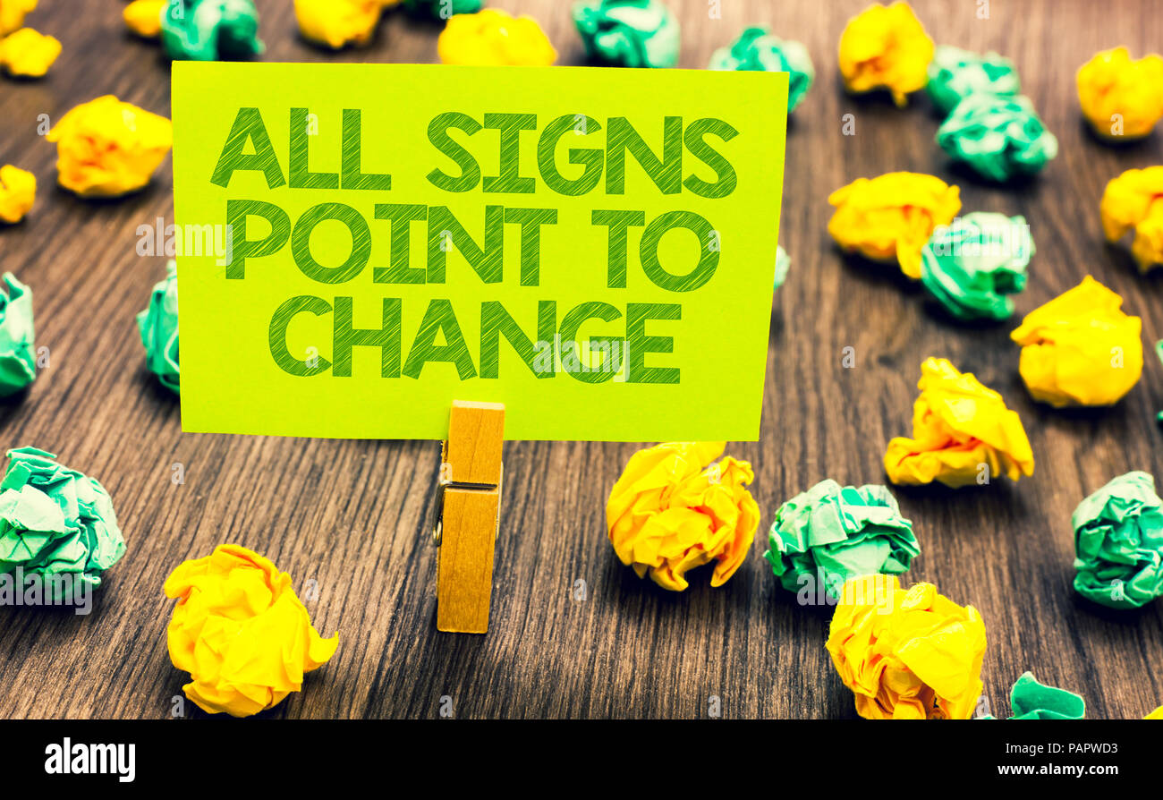Handwriting text All Signs Point To Change. Concept meaning Necessity ...