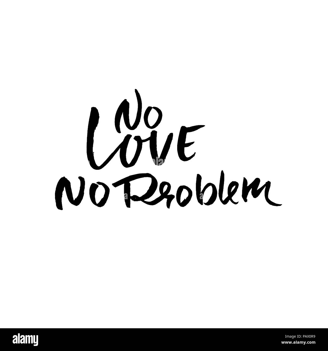 No love no problem. Handdrawn calligraphy banner. Ink illustration ...