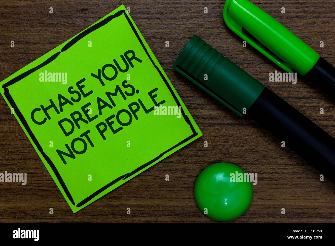 Text sign showing Chase Your Dreams, Not People. Conceptual photo Do ...