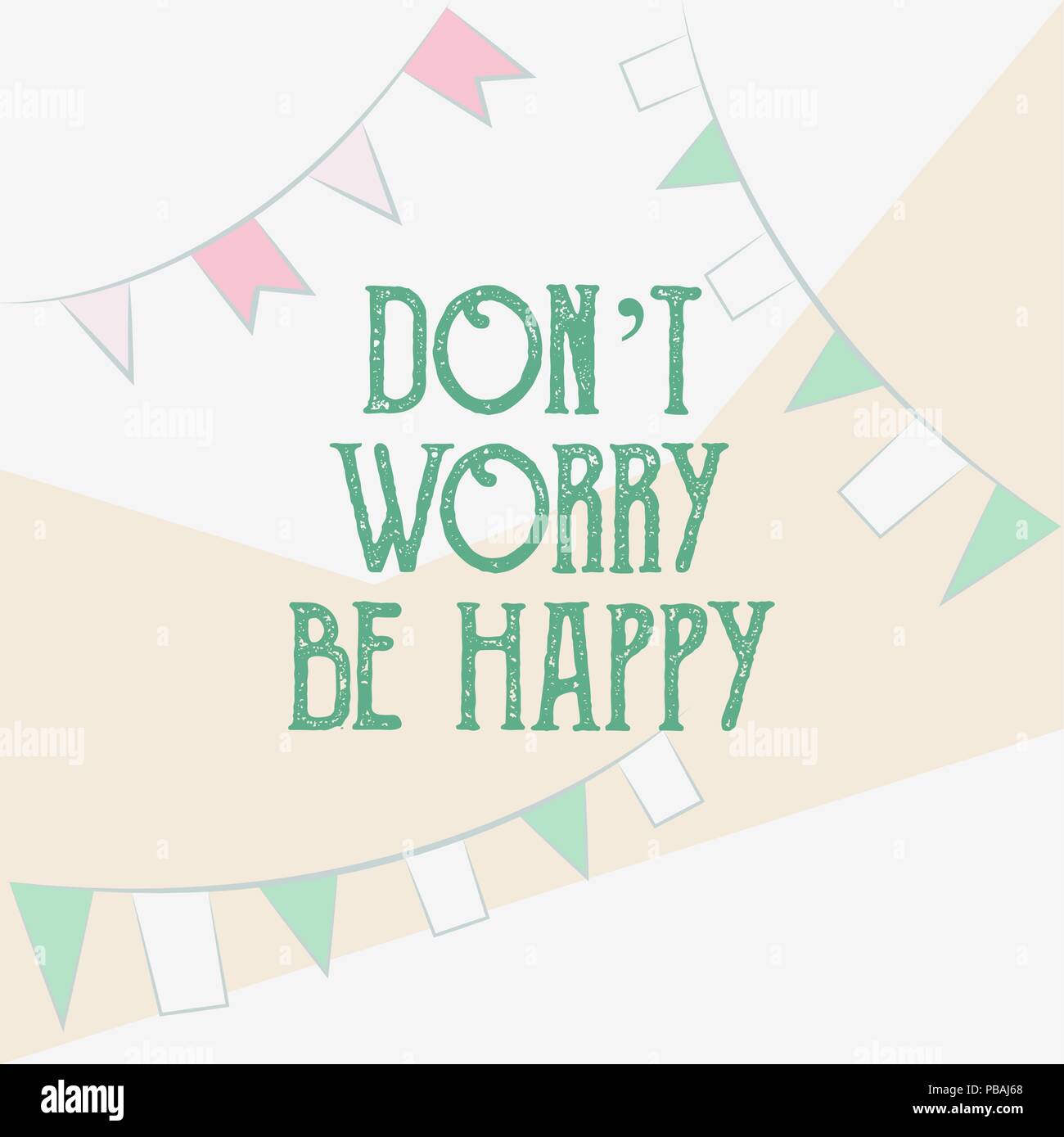 Festive flags illustration. Don't worry, be happy poster. Vector image ...