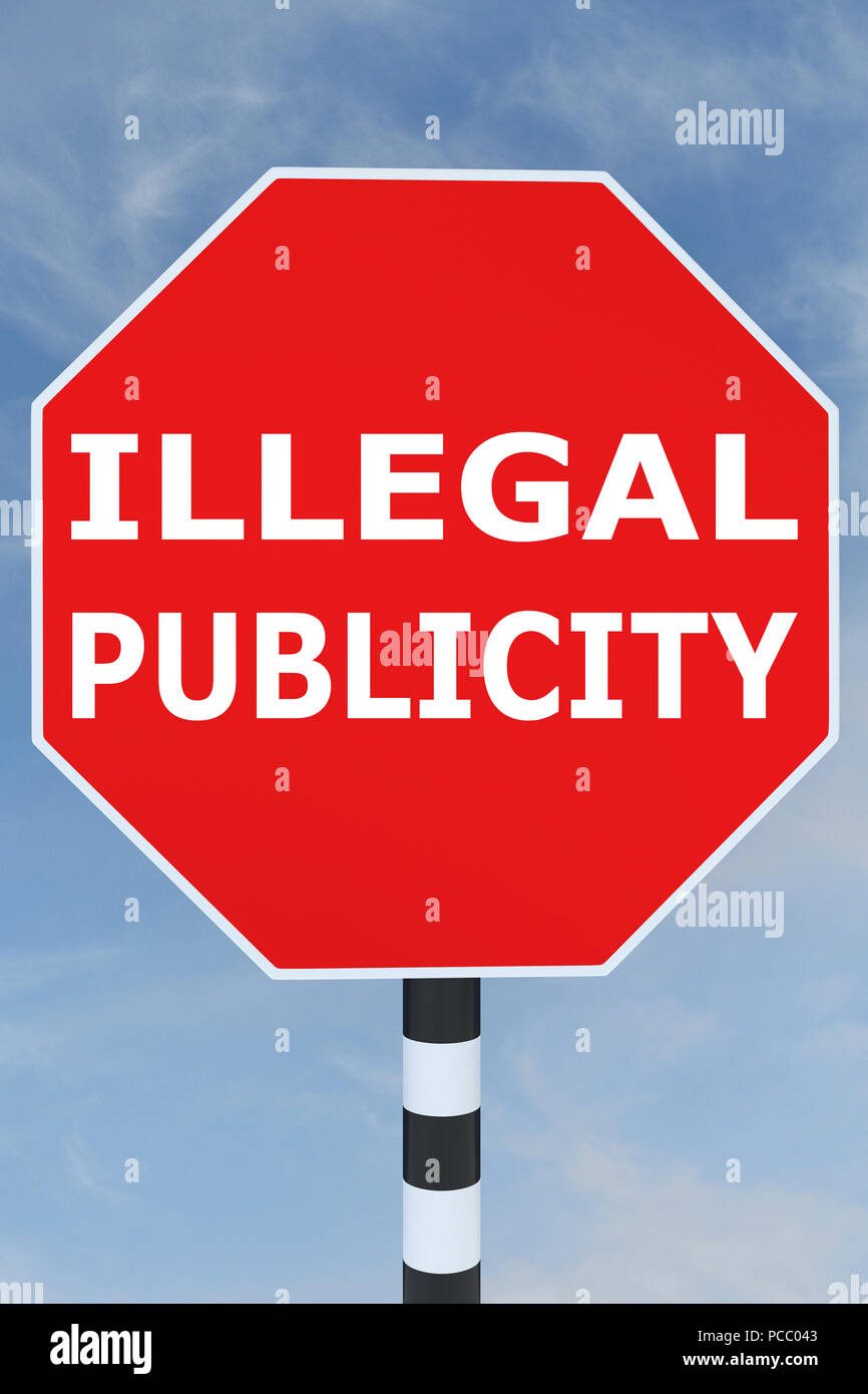 3D illustration of ILLEGAL PUBLICITY title on road sign Stock Photo - Alamy
