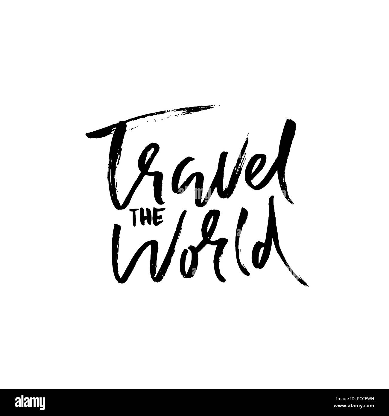 Travel the world. Hand drawn phrase. Ink handwritten illustration ...