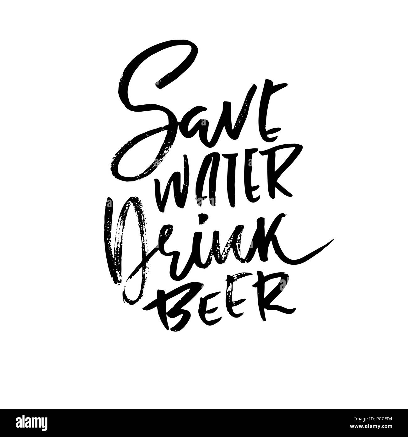 Save water drink beer. Hand drawn lettering. Vector typography design ...