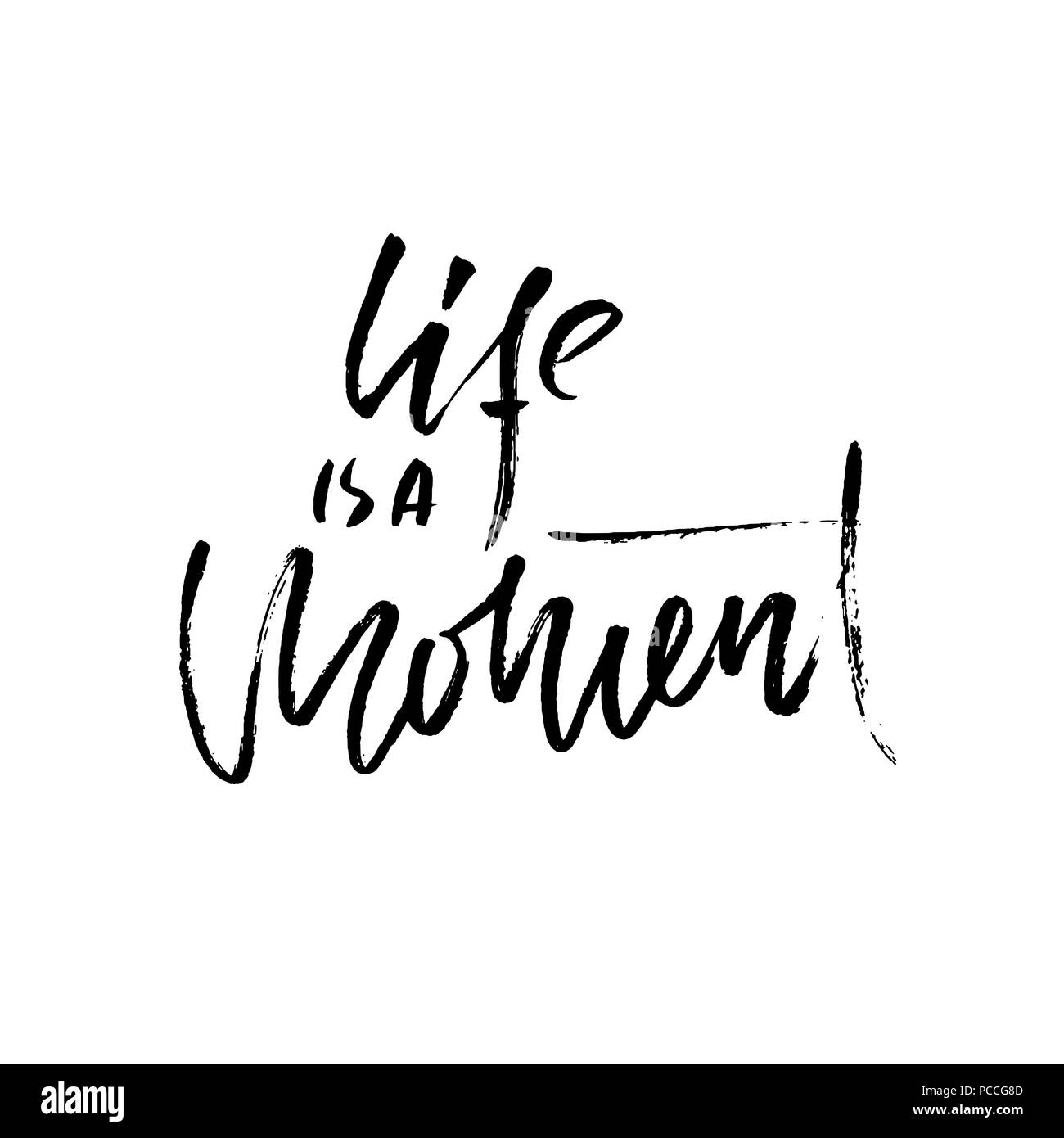 Life is a moment. Hand drawn dry brush lettering. Ink illustration ...