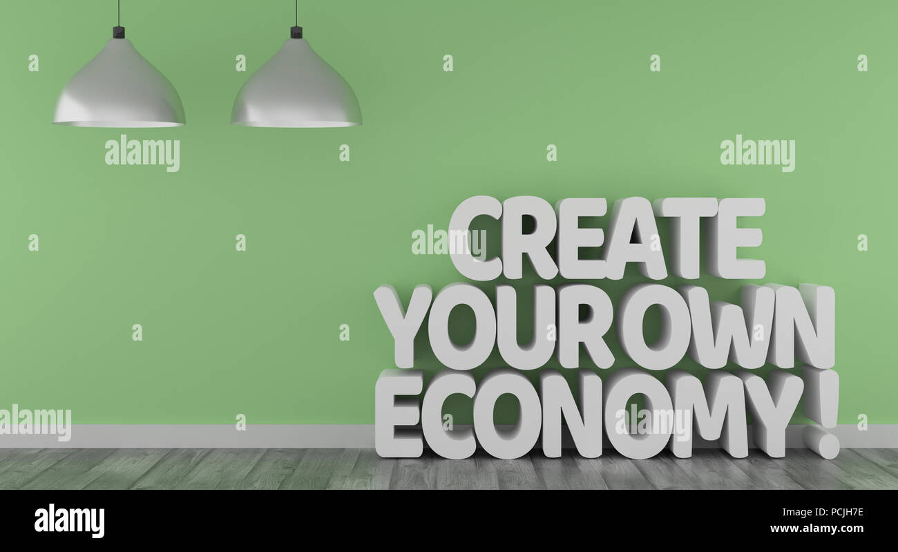 The words Create your own economy ina modern interior, 3d rendering ...