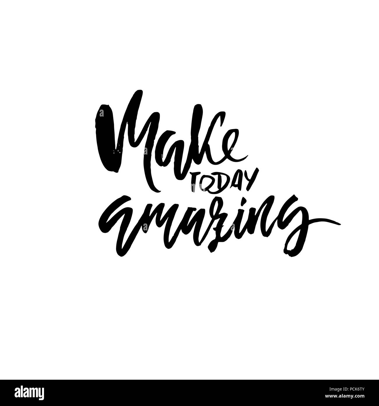 Make Today Amazing Hand Drawn Dry Brush Motivational Lettering Ink