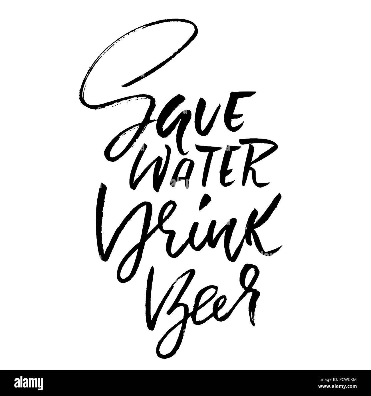 Save water drink beer. Hand drawn lettering. Vector typography design ...