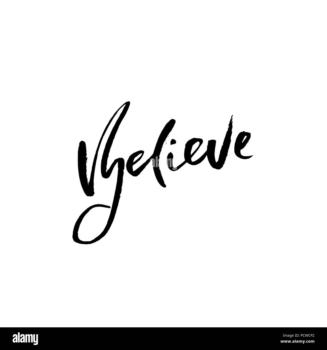 Believe. Hand drawn dry brush lettering. Ink illustration. Modern ...