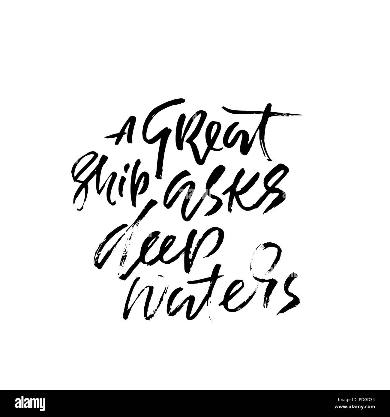 A great ship asks deep waters. Hand drawn dry brush lettering. Ink ...