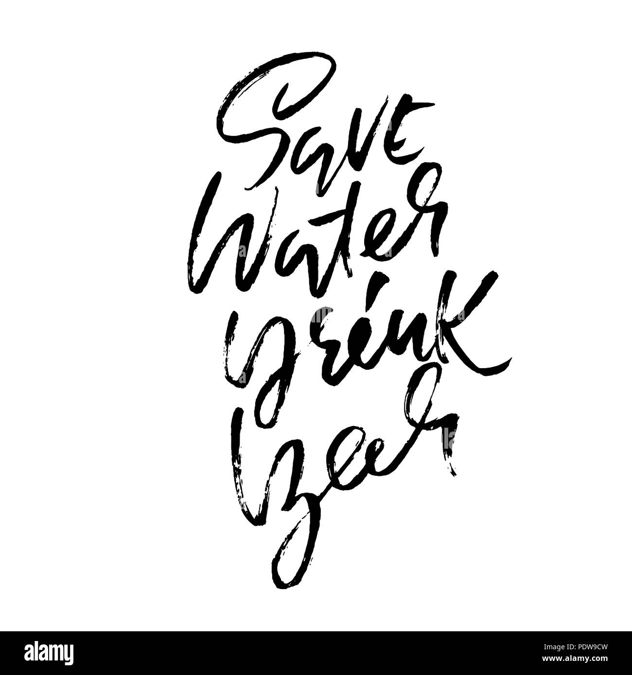 Save water drink beer. Hand drawn lettering. Vector typography design ...