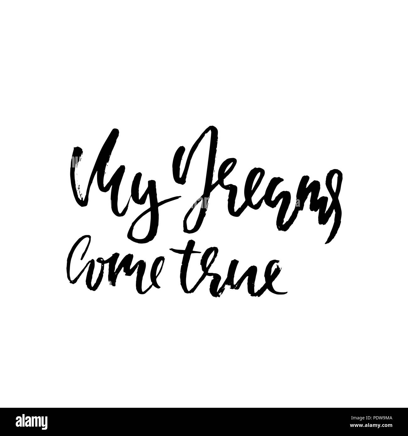 My Dreams Come True Hand Drawn Dry Brush Lettering Ink Illustration