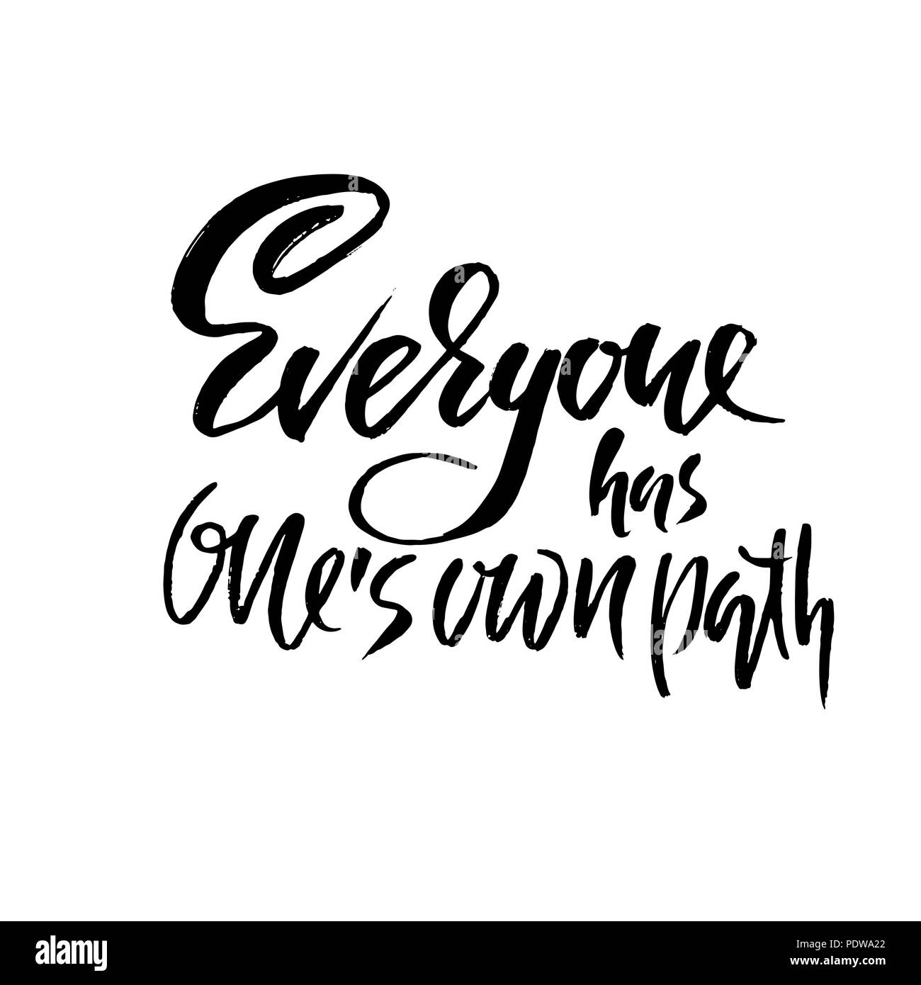 Everyone has ones own path. Hand drawn dry brush lettering. Ink ...