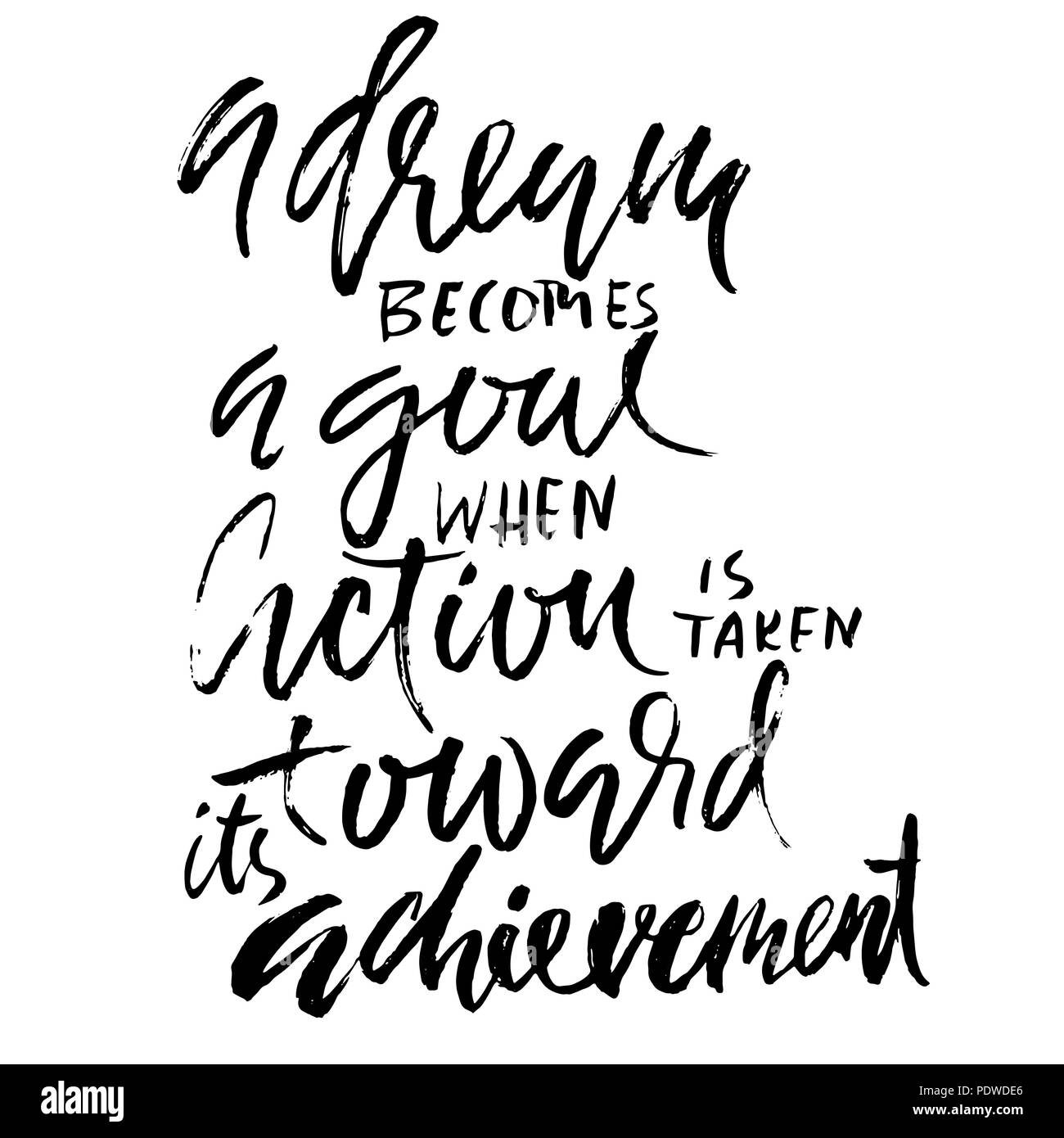 A dream becomes a goal when action is taken its toward achievement ...