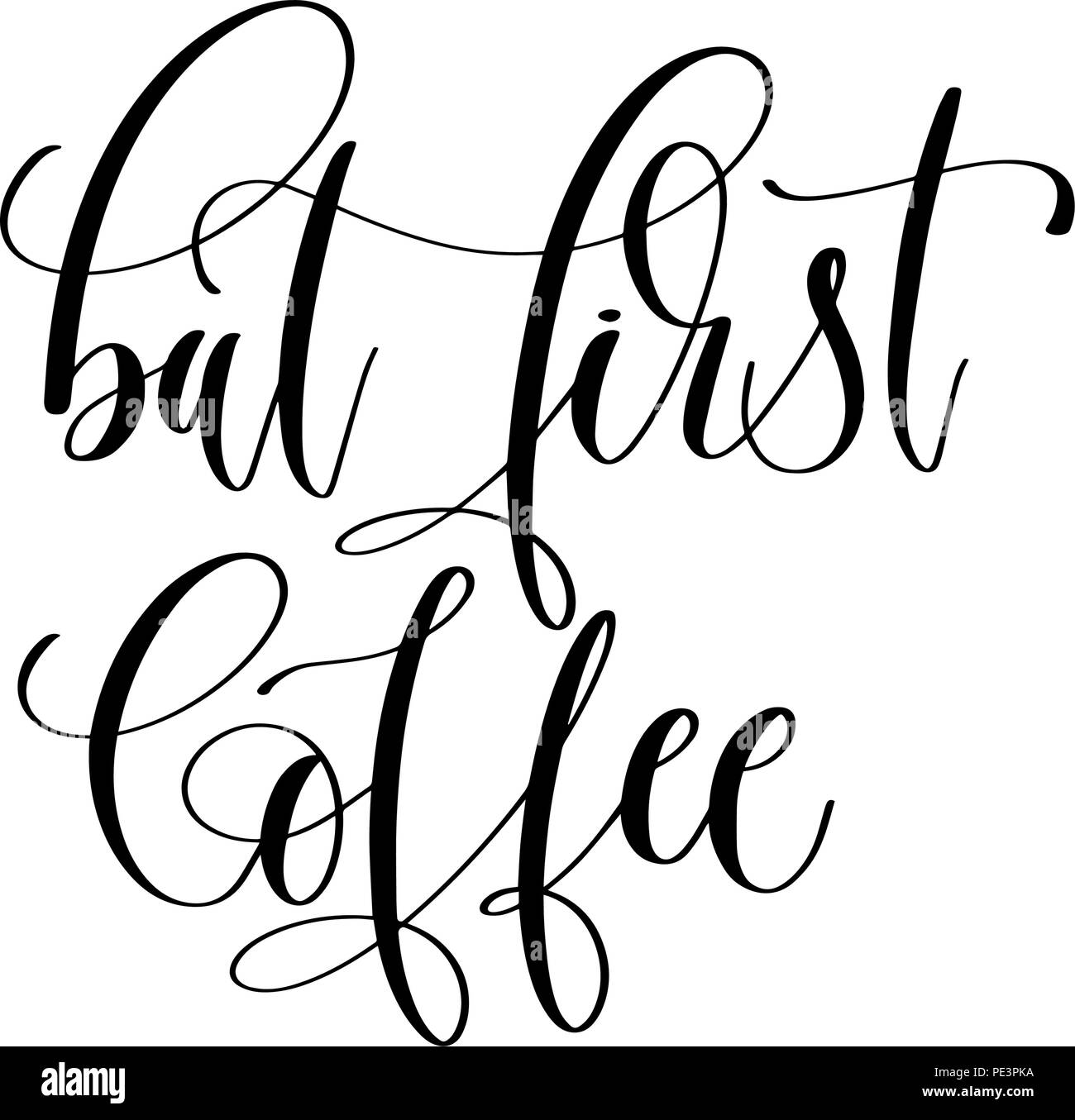 but first coffee - black and white hand lettering inscription Stock ...