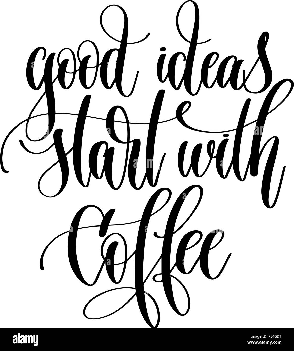 good ideas start with coffee - black and white hand lettering te Stock ...