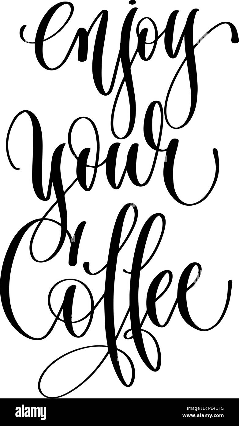 enjoy your coffee - black and white hand lettering text Stock Vector ...