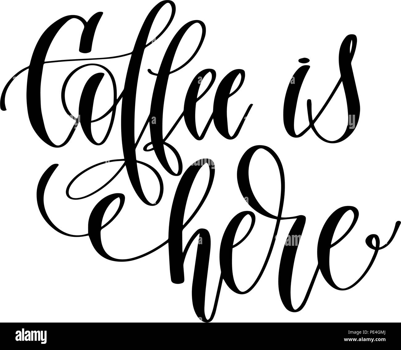 coffee is here - black and white hand lettering text Stock Vector Image ...