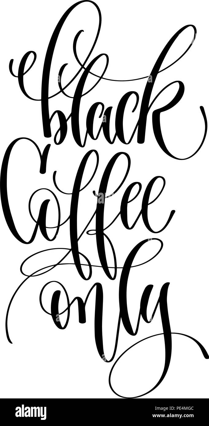 black coffee only - black and white hand lettering Stock Vector Image ...