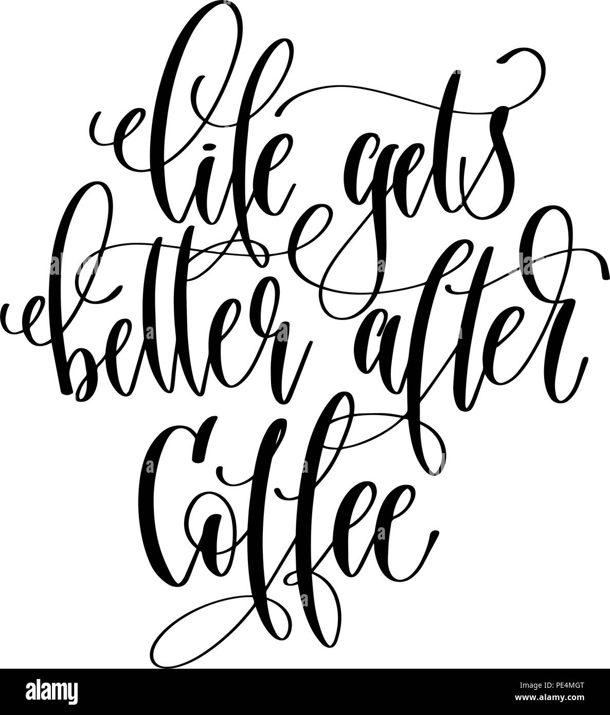 life gets better after coffee - black and white hand lettering i Stock ...