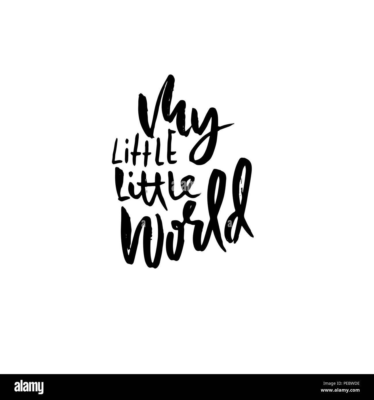 My little little world. Hand drawn lettering. Ink handwritten ...