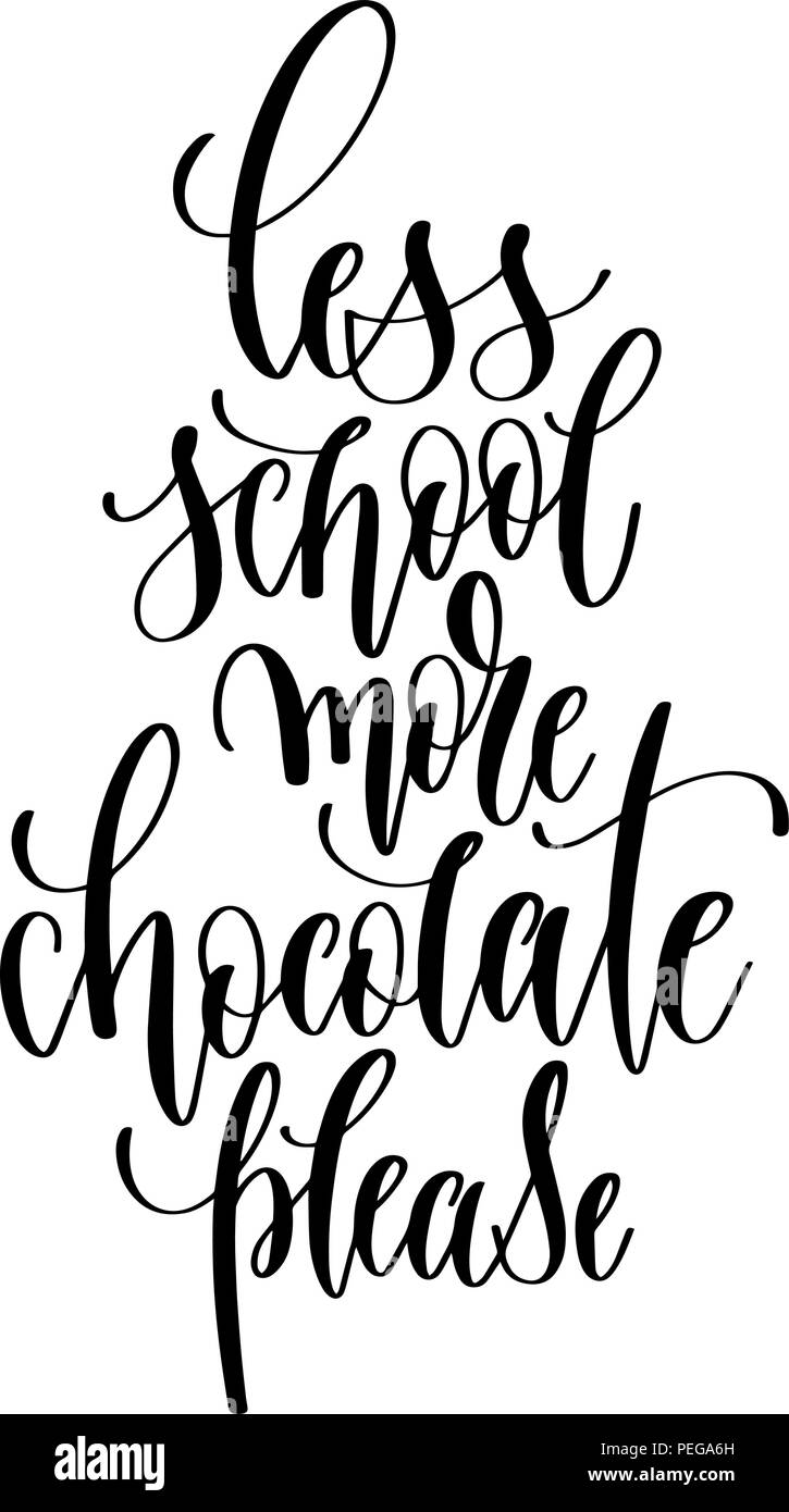 less school more chocolate please - hand lettering inscription Stock ...