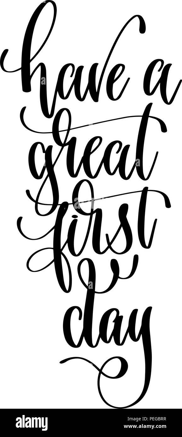 have a great first day - hand lettering inscription text for bac Stock ...