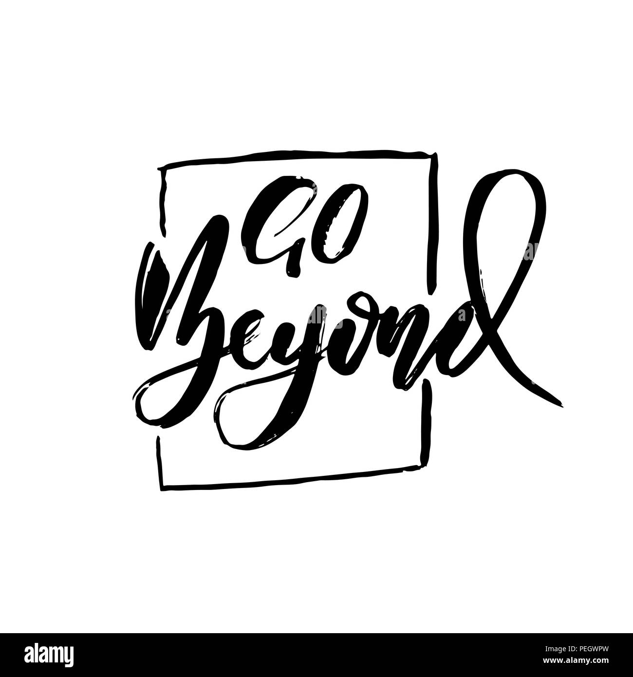 Go beyond. Owerflow. Modern dry brush lettering. Vector typography ...