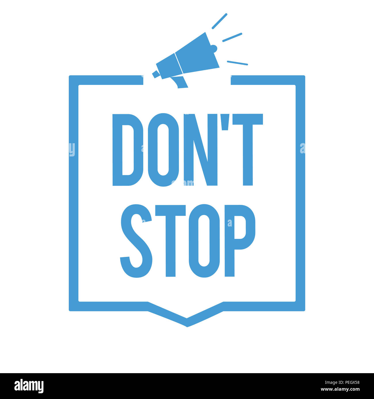 Word writing text Don t not Stop. Business concept for Continue what had been doing without ...