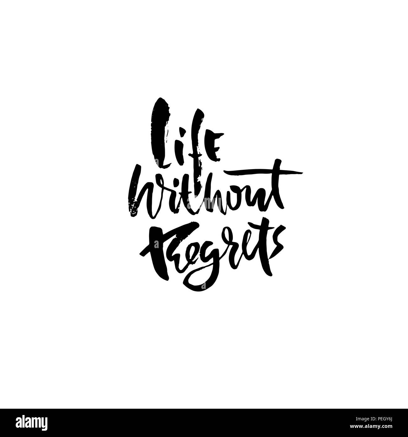 Life without regrets. Hand drawn dry brush lettering. Ink illustration ...