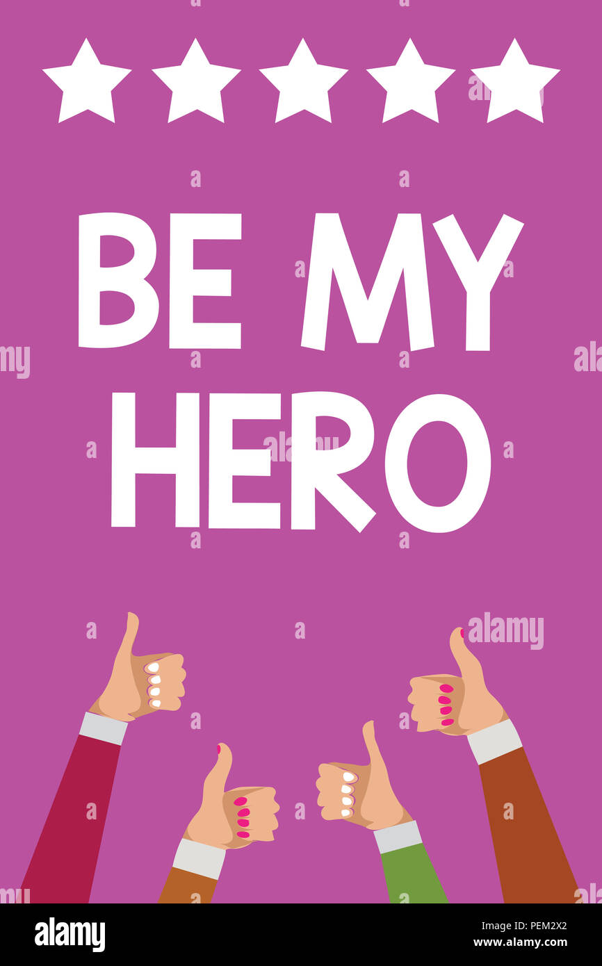 Handwriting text Be My Hero. Concept meaning Request by someone to get ...