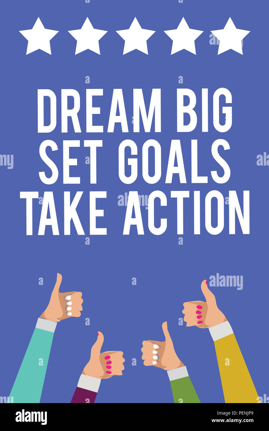 Text sign showing Dream Big Set Goals Take Action. Conceptual photo ...